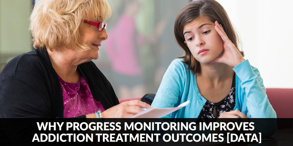 Why Progress Monitoring Improves Addiction Treatment Outcomes